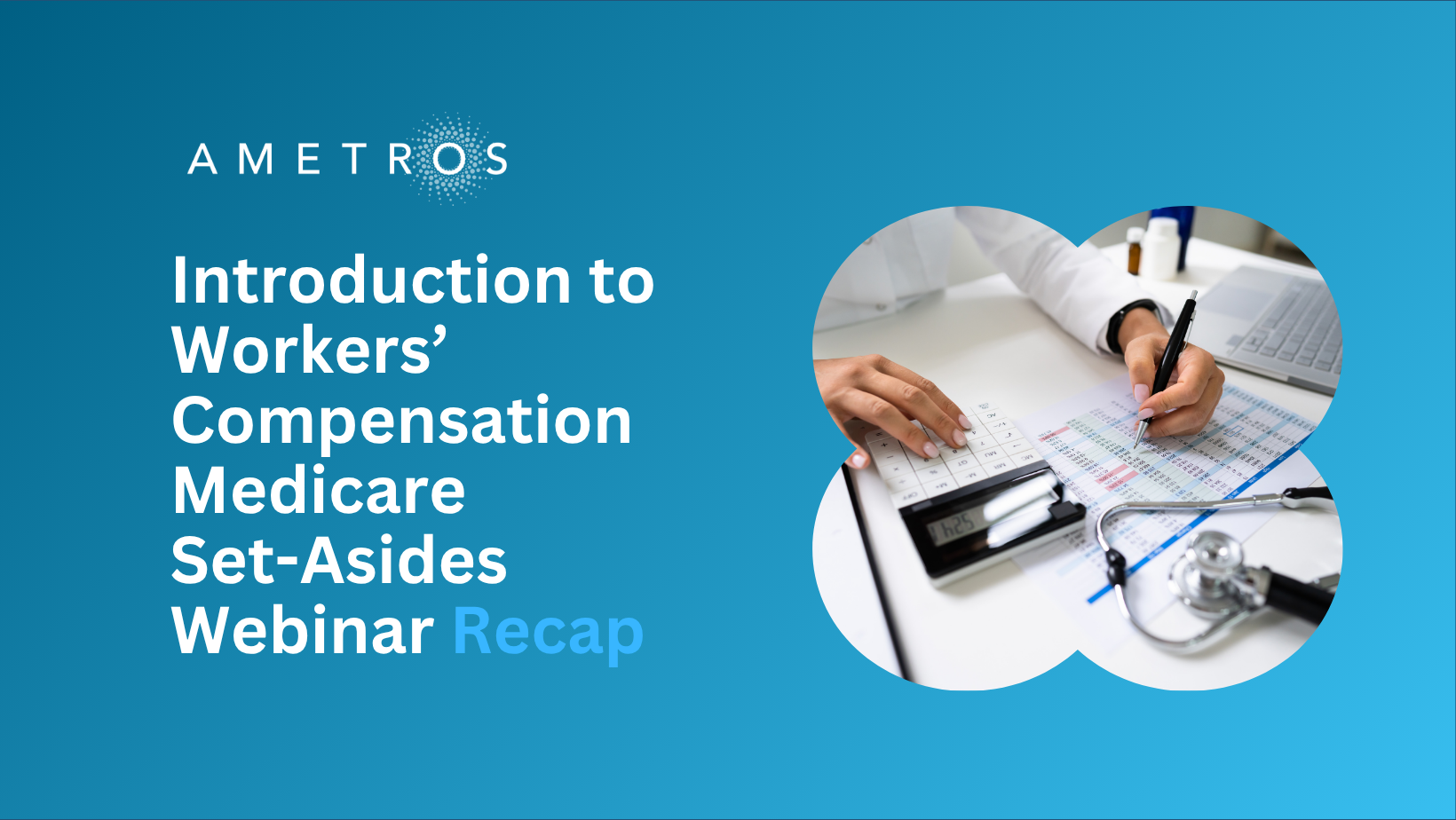 Introduction to Workers’ Compensation Medicare Set-Asides Webinar - Ametros